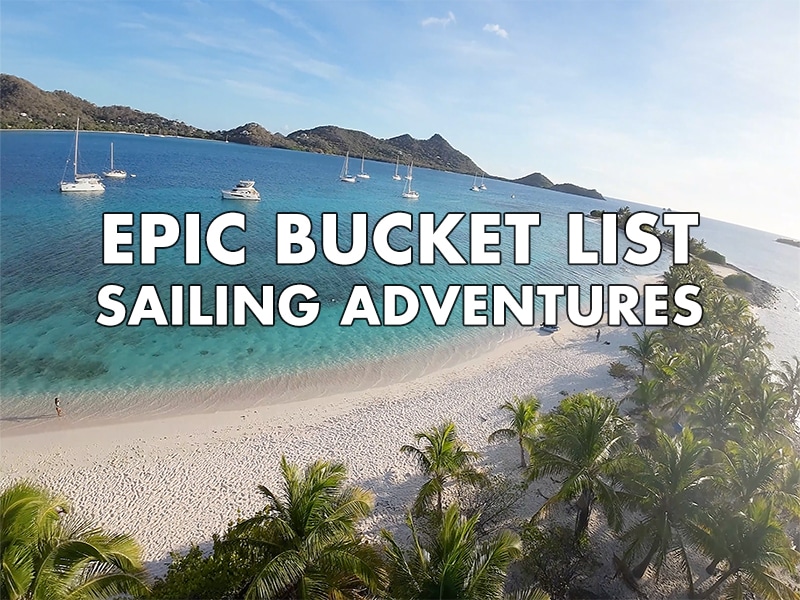 EPIC BUCKET LIST SAILING ADVENTURES - NauticEd Sailing Blog